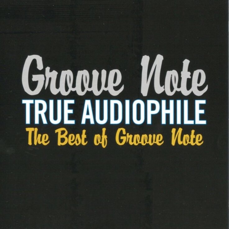 True Audiophile: The Best Of Groove Note, Volume 1 - NativeDSD Music